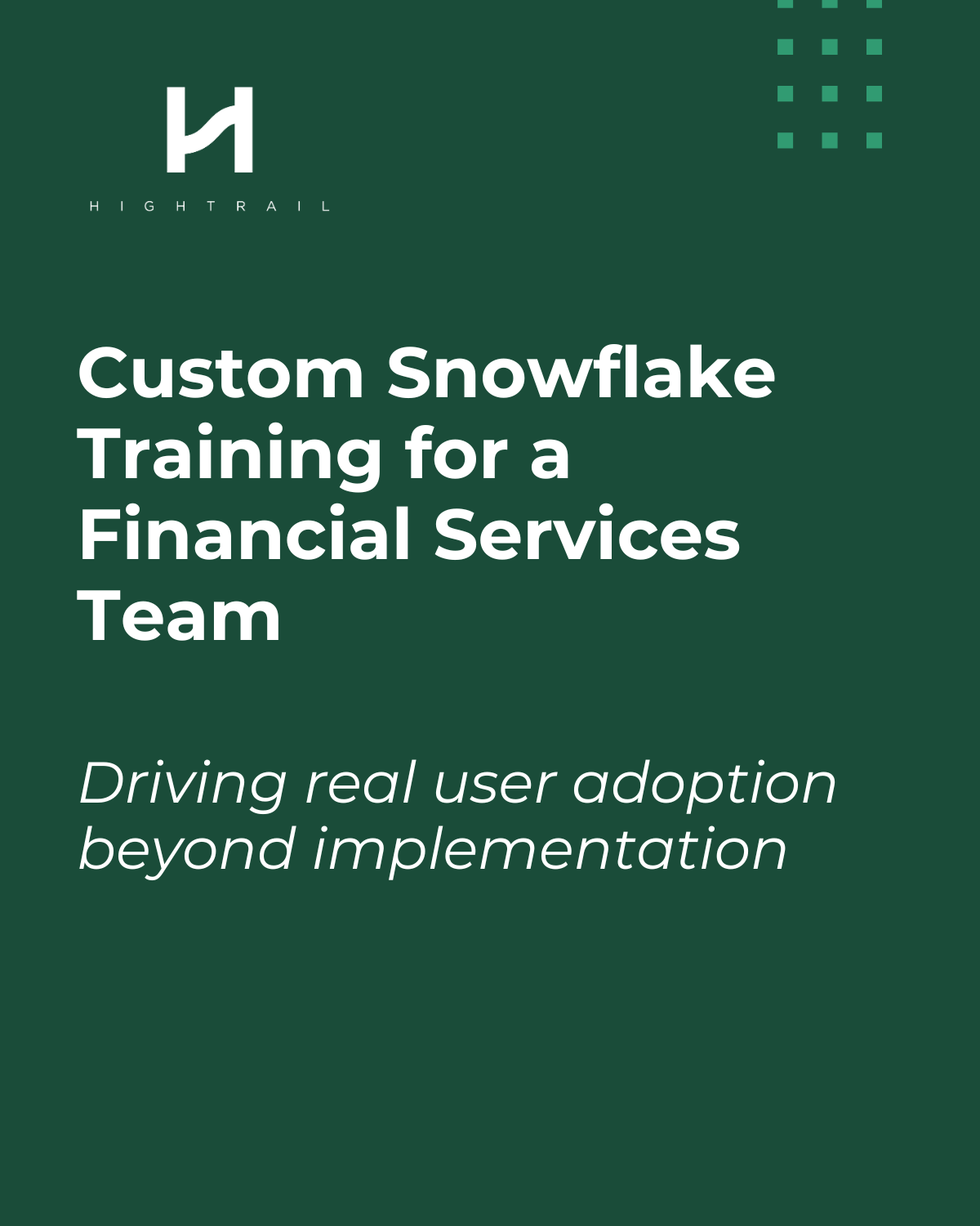 Case Study: Custom Snowflake Training to Improve User Adoption in ...